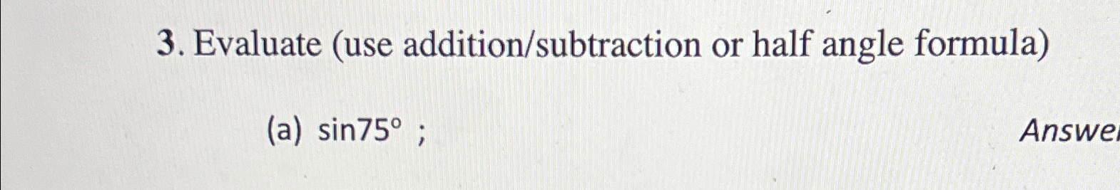 Solved Evaluate (use addition/subtraction or half angle | Chegg.com