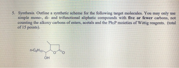 Solved 5. Synthesis. Outline a synthetic scheme for the | Chegg.com