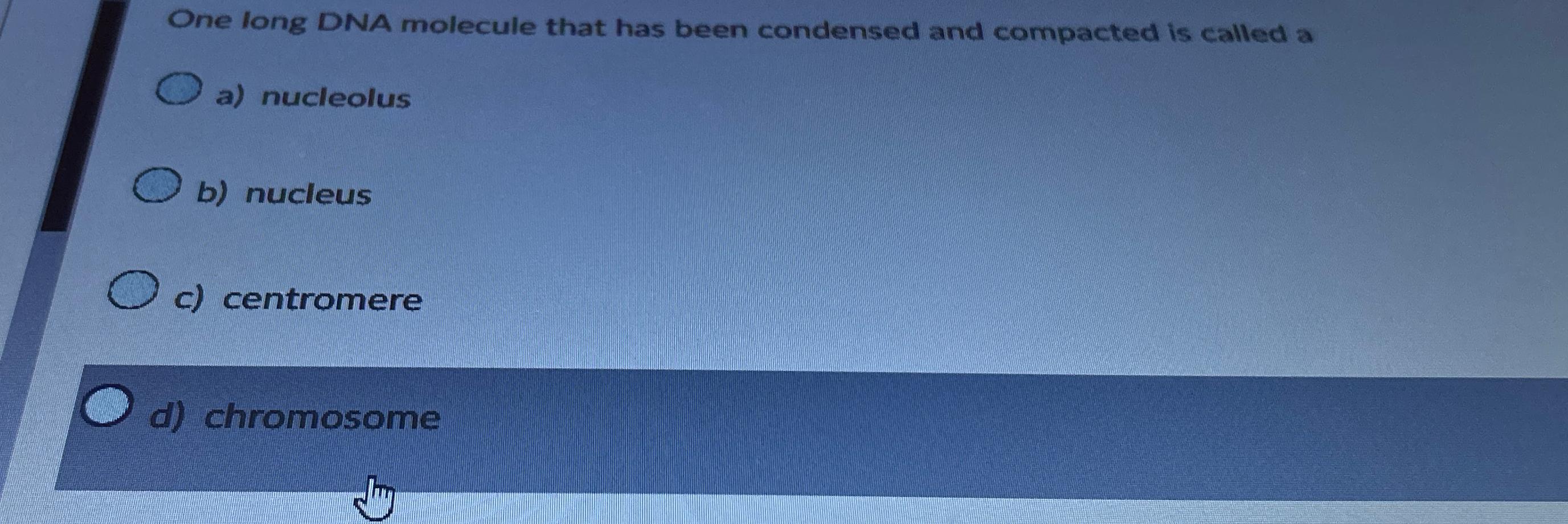 Solved One long DNA molecule that has been condensed and | Chegg.com