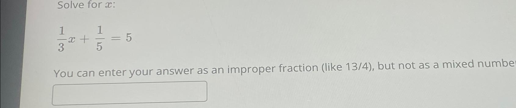 Solved Solve for x ﻿:13x+15=5You can enter your answer as an | Chegg.com