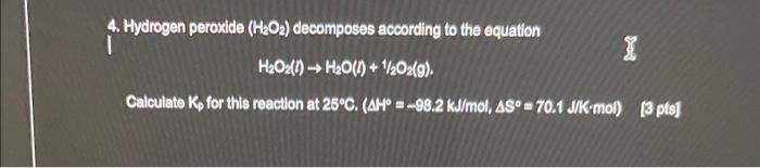 Solved 4. Hydrogen peroxide (H2O2) decomposes according to | Chegg.com
