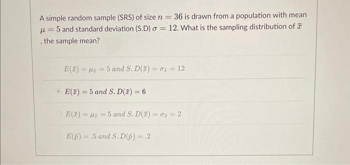 Solved A simple random sample (SRS) of size n=36 is drawn | Chegg.com