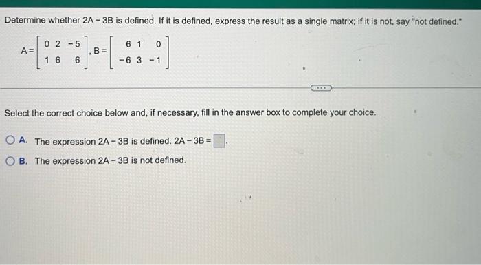 Solved Determine whether 2A-3B is defined. If it is defined, | Chegg.com