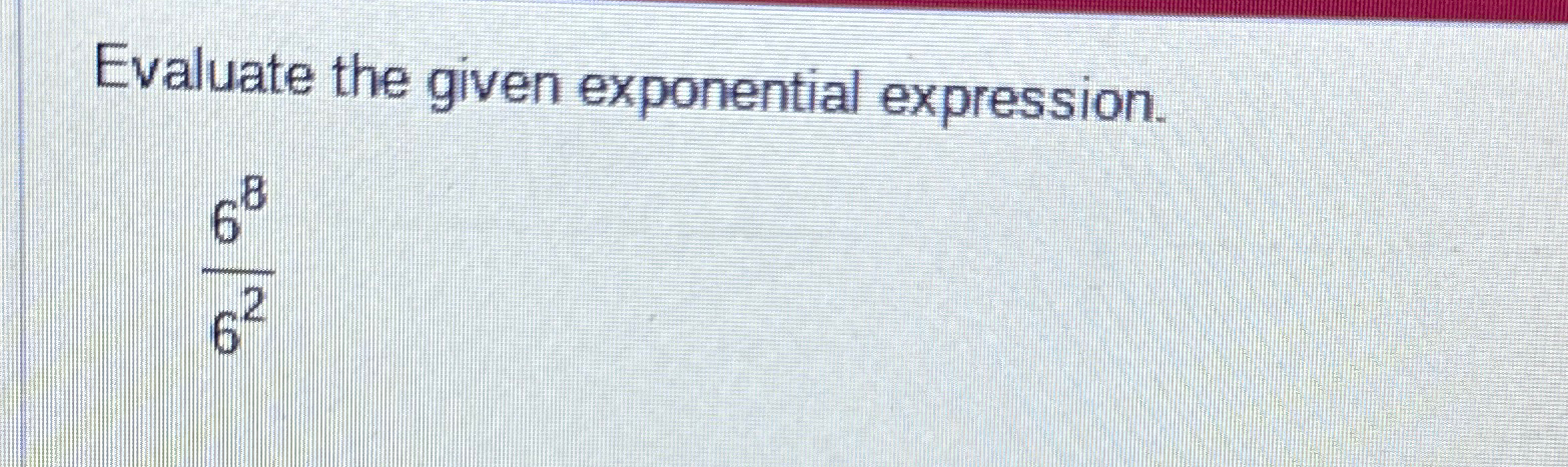 Solved Evaluate the given exponential expression.6862 | Chegg.com