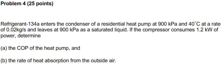 Solved Problem 4 (25 ﻿points) ﻿Refrigerant-134a enters the | Chegg.com