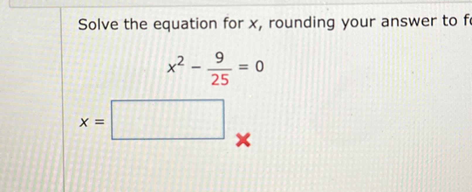 Solved Solve the equation for x, ﻿rounding your answer | Chegg.com