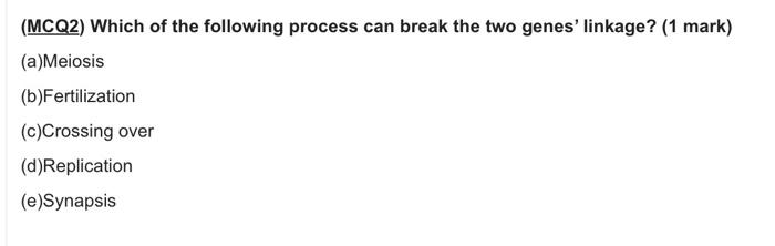 Solved (MCQ2) Which of the following process can break the | Chegg.com