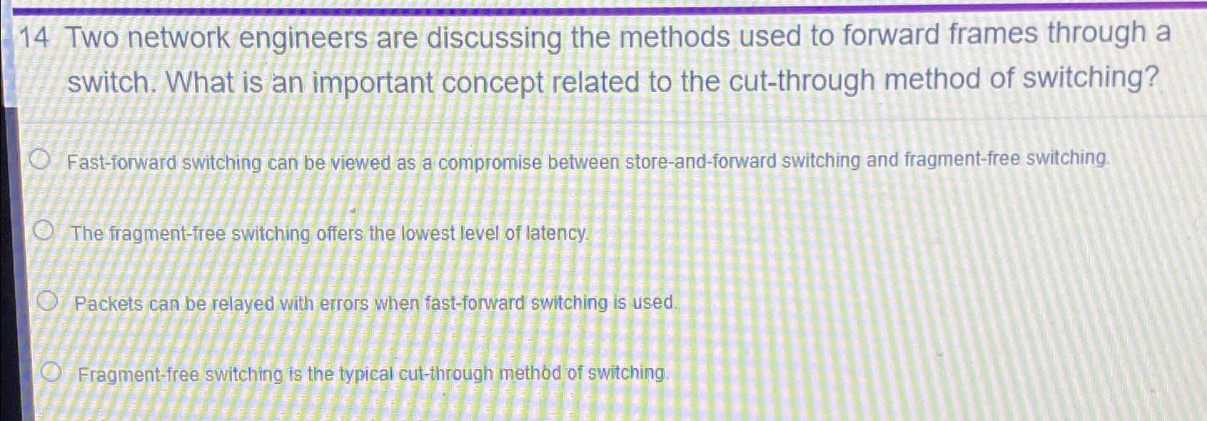Solved 14 ﻿Two network engineers are discussing the methods | Chegg.com