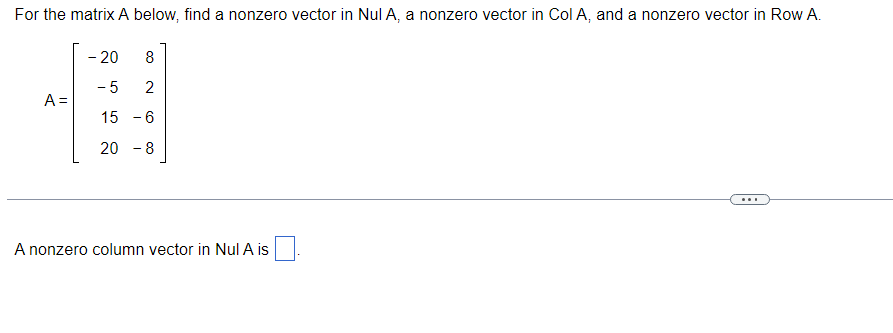 Solved For the matrix A below, find a nonzero vector in Nul | Chegg.com