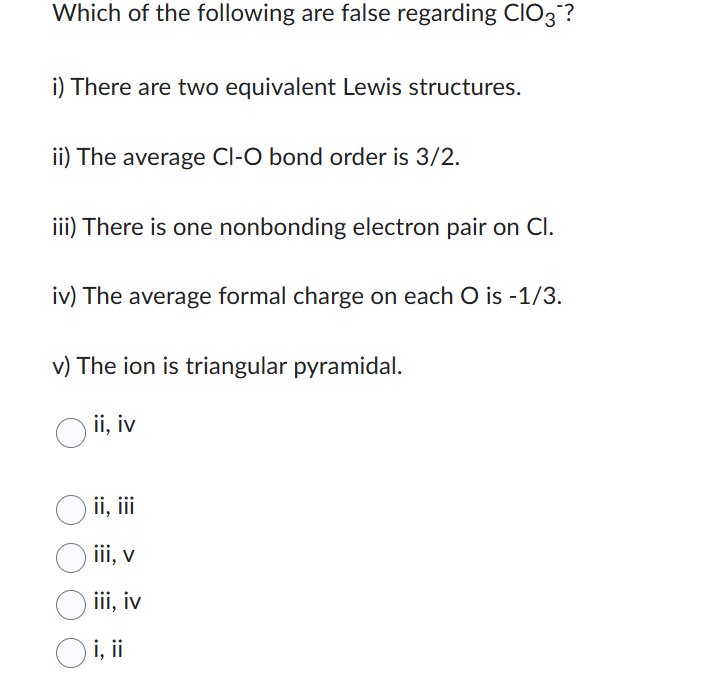 Solved Which of the following are false regarding ClO3-?i) | Chegg.com