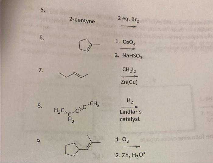 Solved 6. 1. OsO4 2. NaHSO3 7. Zn(Cu) CH2I2 8. Lindlar’s | Chegg.com
