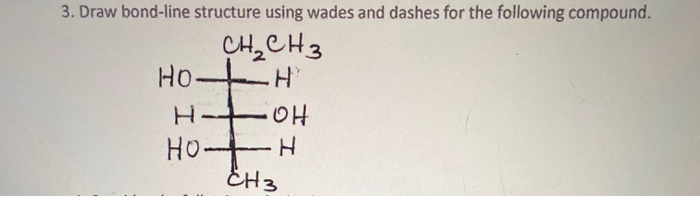 Solved 3. Draw bond-line structure using wades and dashes | Chegg.com