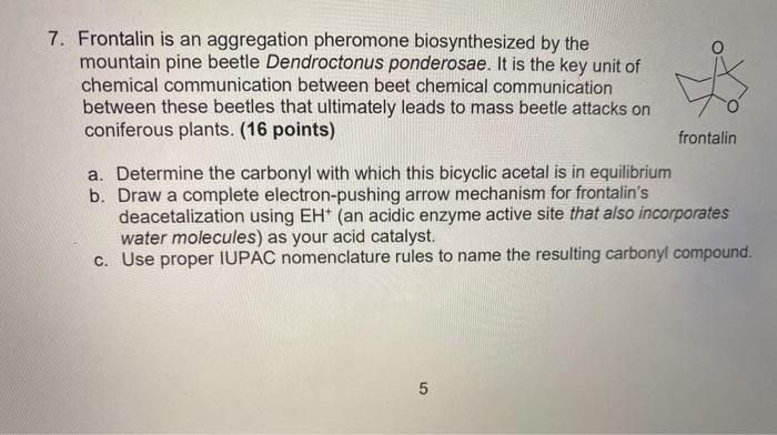 Solved frontalin is an aggregation pheromone biosynthesized | Chegg.com