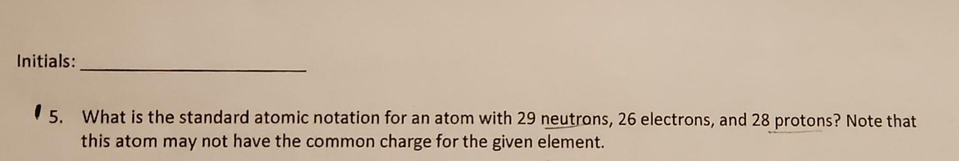 Solved 5 What Is The Standard Atomic Notation For An Atom