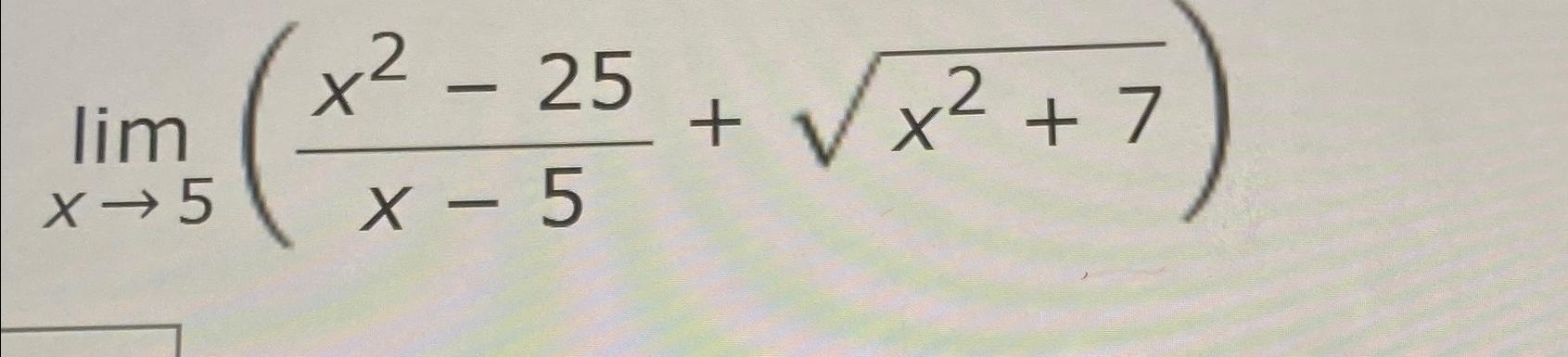 Solved limx→5(x2-25x-5+x2+72) | Chegg.com