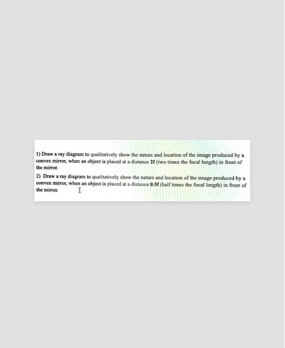 Solved 1) Draw a ray diagram to qualitatively show the | Chegg.com Solved 1) Draw a ray diagram to qualitatively show the | Chegg.com