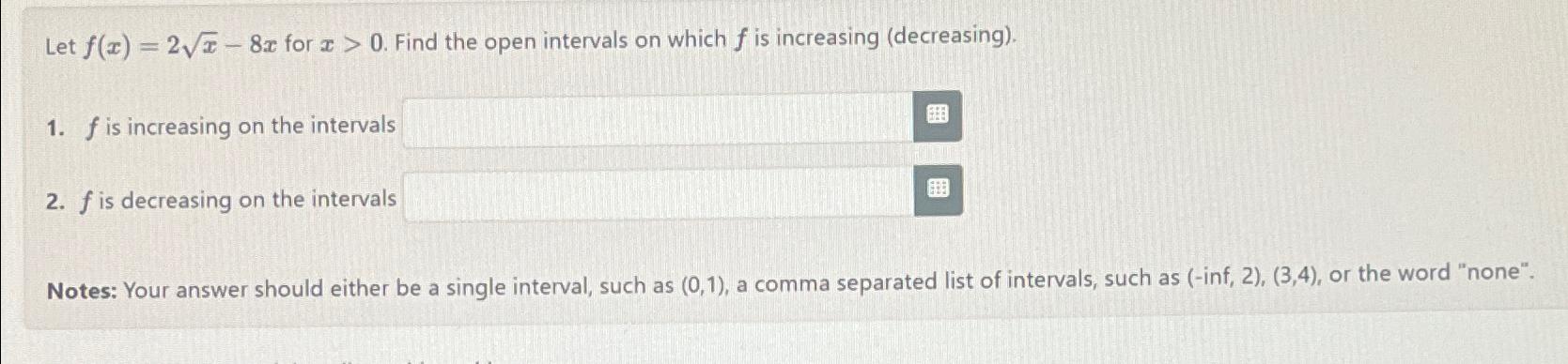 Solved Let f(x)=2x2-8x ﻿for x>0. ﻿Find the open intervals on | Chegg.com