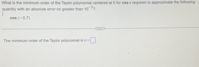 Solved What is the minimum order of the Taylor polynomial | Chegg.com