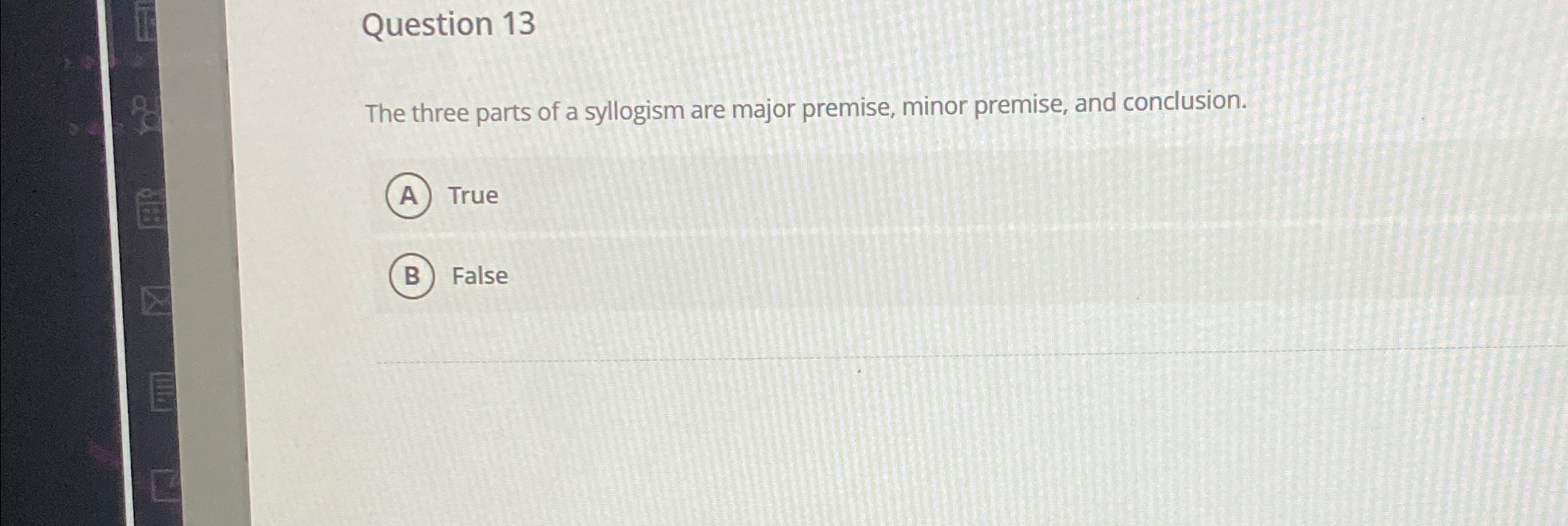 Solved Question 13The three parts of a syllogism are major | Chegg.com