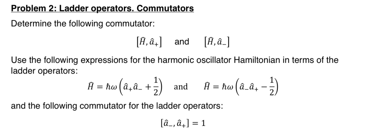 Solved Problem 2: Ladder operators. CommutatorsDetermine the | Chegg.com Solved Problem 2: Ladder operators. CommutatorsDetermine the | Chegg.com