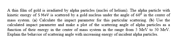 Solved A thin film of gold is irradiated by alpha particles | Chegg.com