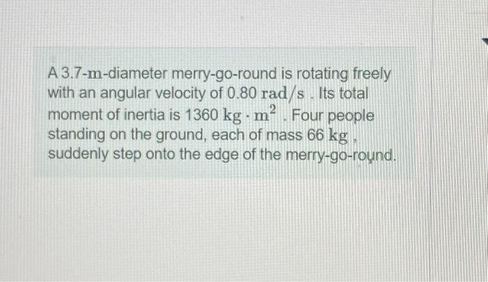 Solved 2 A 3.7-m-diameter merry-go-round is rotating freely | Chegg.com