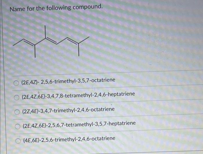 Solved Name for the following compound. (2E,4Z)- | Chegg.com