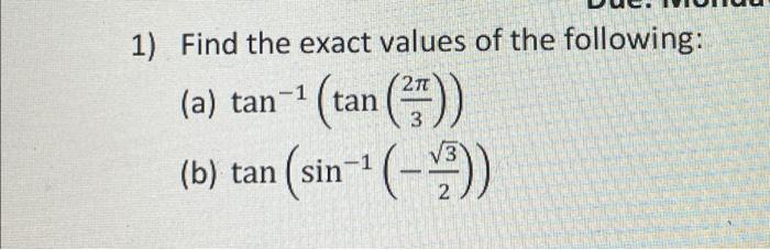 Solved 1) Find the exact values of the following: (a) tan-¹ | Chegg.com