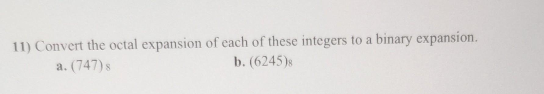 Solved 11) Convert the octal expansion of each of these | Chegg.com