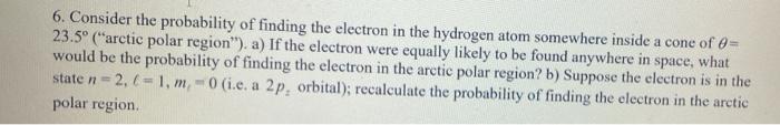Solved 6. Consider the probability of finding the electron | Chegg.com