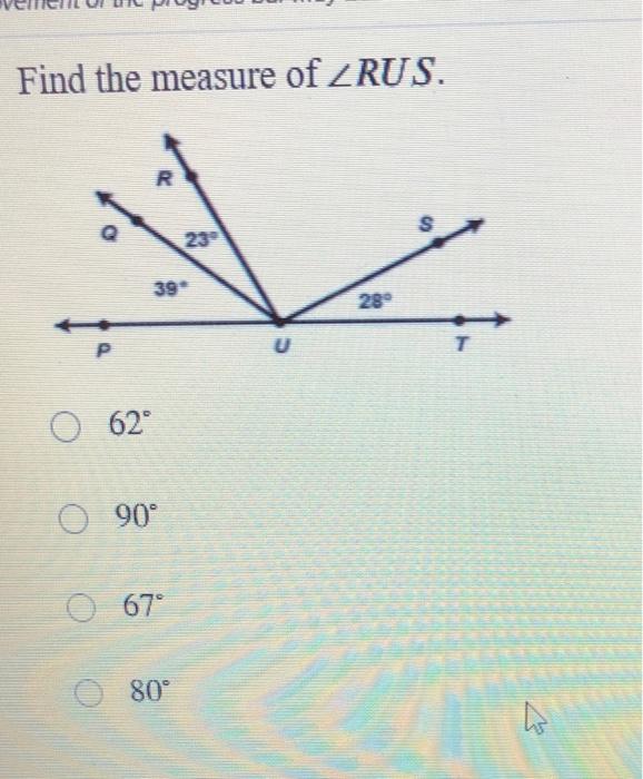 Solved Find the measure of ZRUS. R 39 280 U T O 62 O 90° 67 | Chegg.com