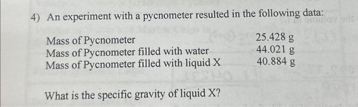 Solved 4) An experiment with a pycnometer resulted in the | Chegg.com