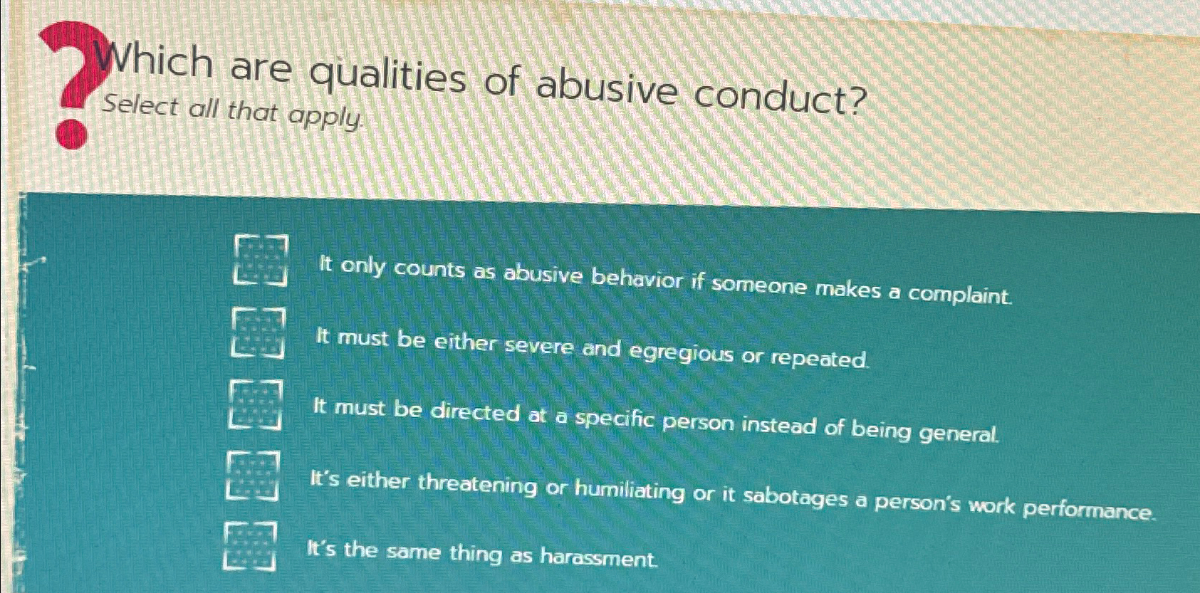 Solved Which are qualities of abusive conduct?select all | Chegg.com