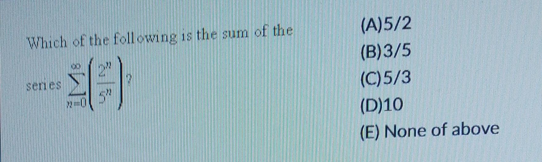 Solved Which of the following is the sum of the (A) 5/2 | Chegg.com