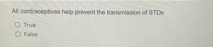 Solved All contraceptives help prevent the transmission of | Chegg.com