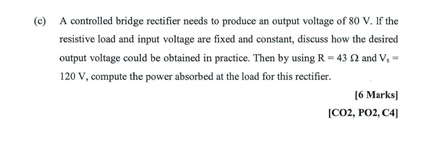 Solved (c) ﻿A controlled bridge rectifier needs to produce | Chegg.com
