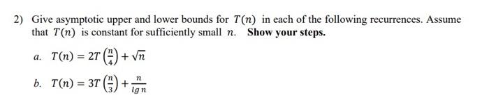 Solved 2) Give asymptotic upper and lower bounds for T(n) in | Chegg.com