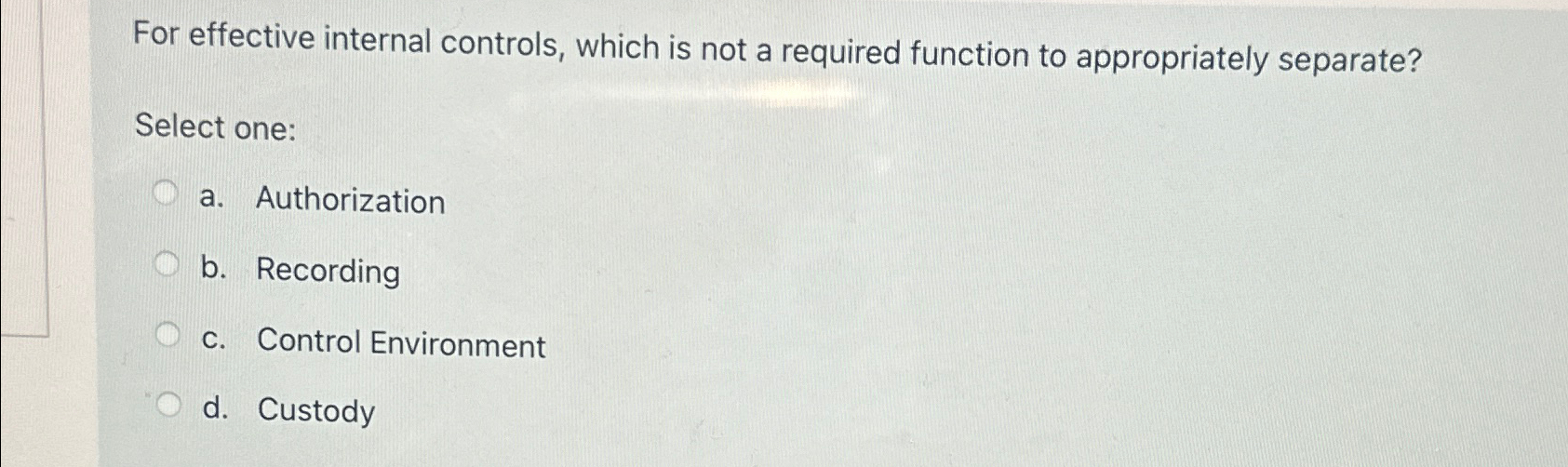 Solved For effective internal controls, which is not a | Chegg.com