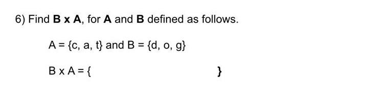 Solved 6) Find B×A, for A and B defined as follows. | Chegg.com