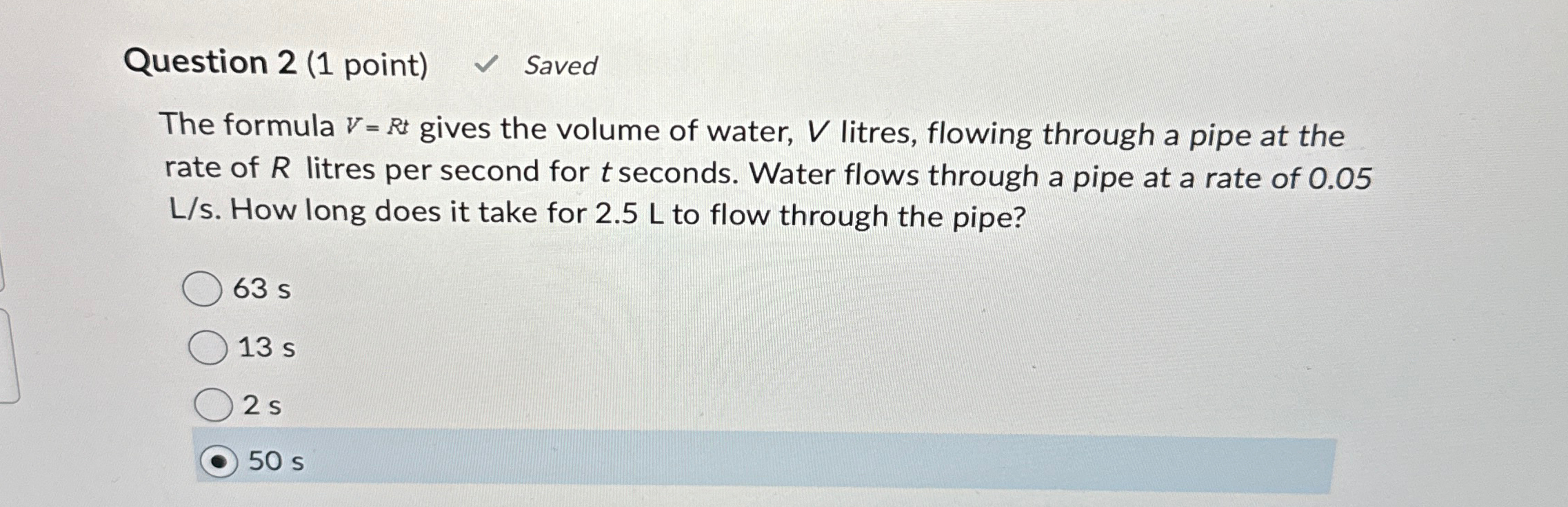 Solved Question 2 (1 ﻿point) ﻿SavedThe formula V=Rt ﻿gives | Chegg.com