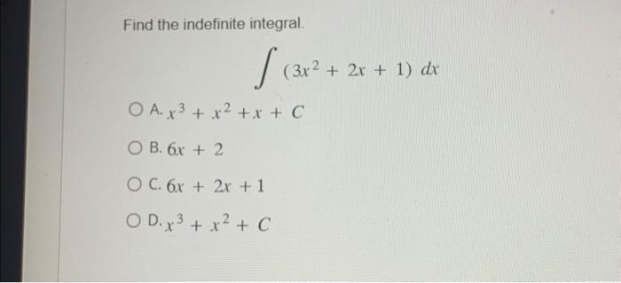 Solved Find the indefinite integral. ∫(3x2+2x+1)dx A. | Chegg.com
