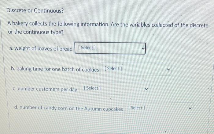 Solved Discrete or Continuous? A bakery collects the | Chegg.com