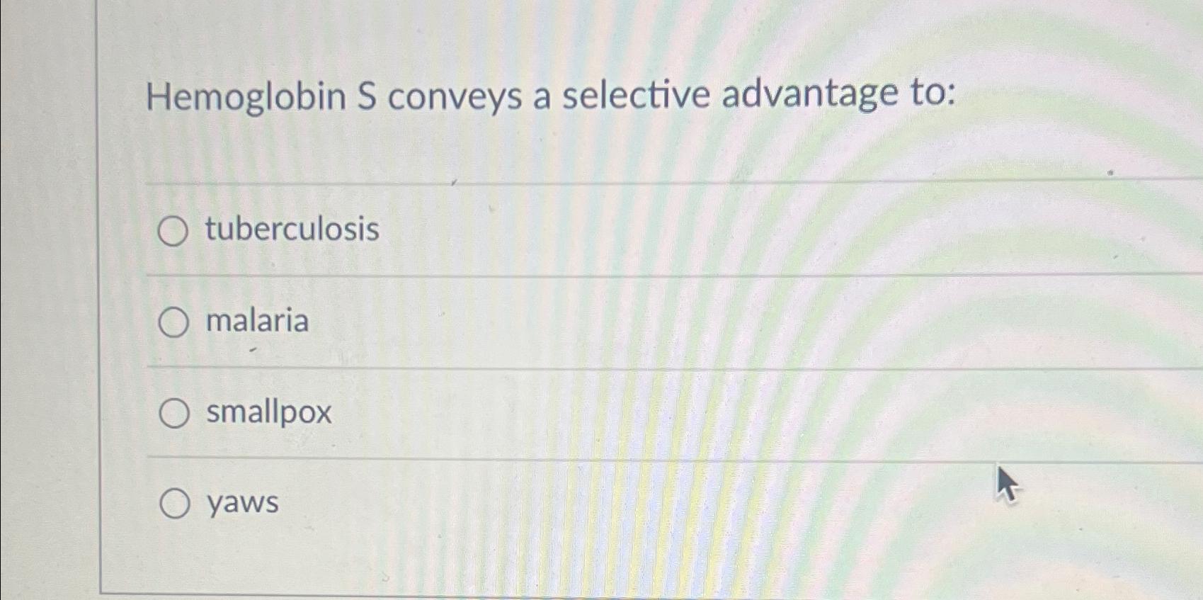 Solved Hemoglobin S conveys a selective advantage | Chegg.com