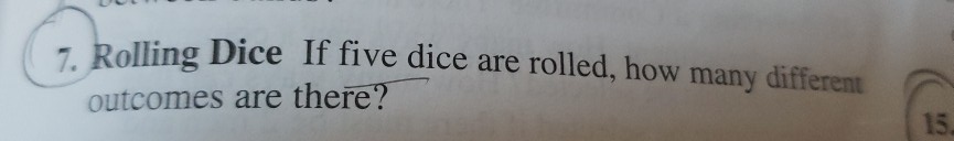 Solved 7. Rolling Dice If five dice are rolled, how many | Chegg.com