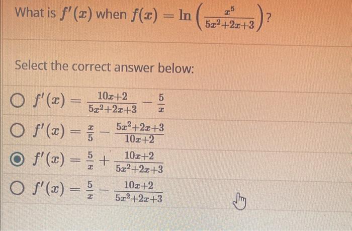 Solved What is f′(x) when f(x)=ln(5x2+2x+3x5)? Select the | Chegg.com