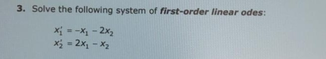 Solved 3. Solve the following system of first-order linear | Chegg.com