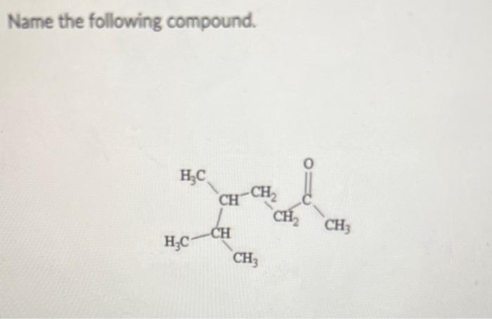 Solved Name the following compound. Name the following | Chegg.com