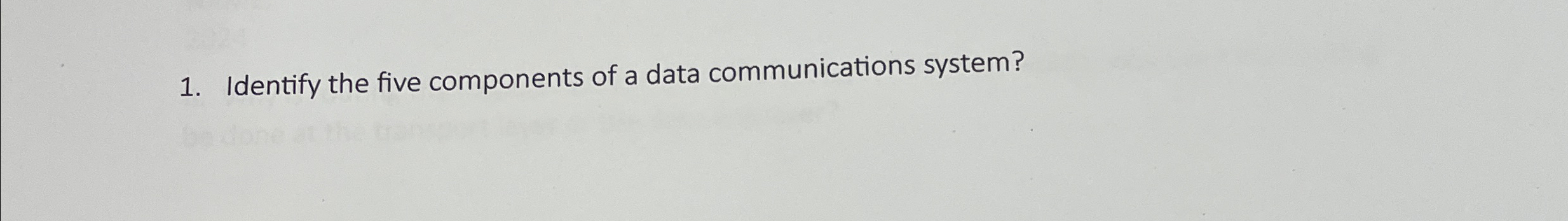 Solved Identify the five components of a data communications | Chegg.com