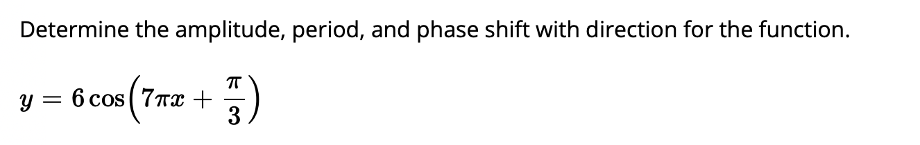 Solved Determine the amplitude, period, and phase shift with | Chegg.com