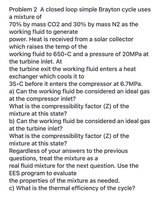 Solved Problem 2 A closed loop simple Brayton cycle uses a | Chegg.com